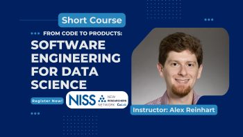 From Code to Products: Dr. Alex Reinhart Leads Insightful NISS Software Engineering Short Course ...